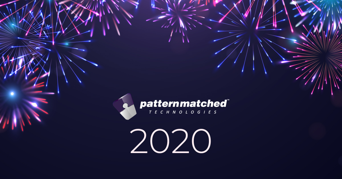 2020 End of Year Newsletter - Pattern Matched Technologies™